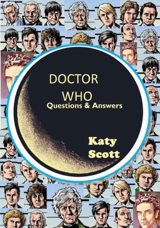 Doctor Who Questions Answers and Trivia by Katy Scott | Goodreads