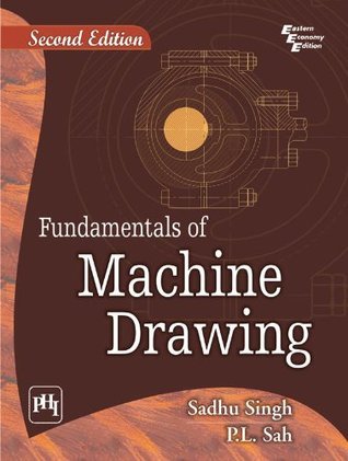 Fundamentals of Machine Drawing by Sadhu Singh | Goodreads