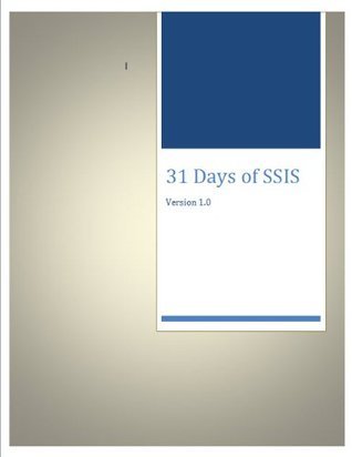 31 Days of SSIS with SQL Server 2008 R2 by Jason Strate | Goodreads