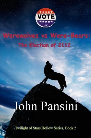 Werewolves vs. Were-Bears: The Election of 2112 by John Pansini | Goodreads