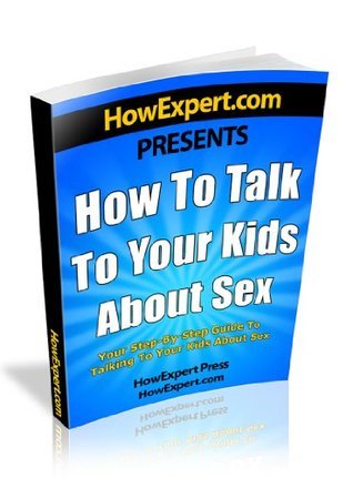 How To Talk To Your Kids About Sex: Your Step By Step Guide To Talking ...