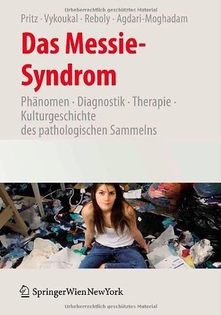 Das Messie-Syndrom: Phänomen, Diagnostik, Therapie und Kulturgeschichte ...