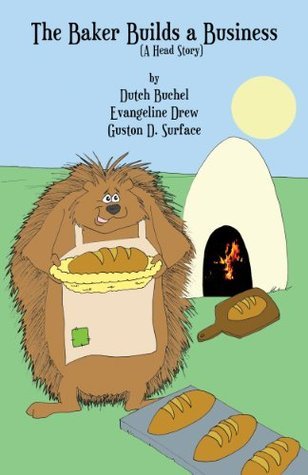 The Baker Builds a Business ( A HeadStory ) by Dutch Buchel | Goodreads