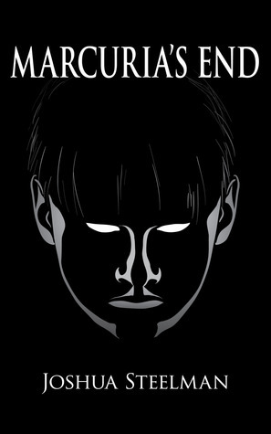 Marcuria's End by Joshua Steelman | Goodreads