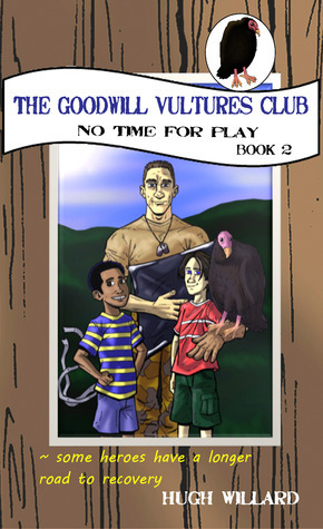 The Goodwill Vultures Club: No Time For Play by Hugh Willard | Goodreads