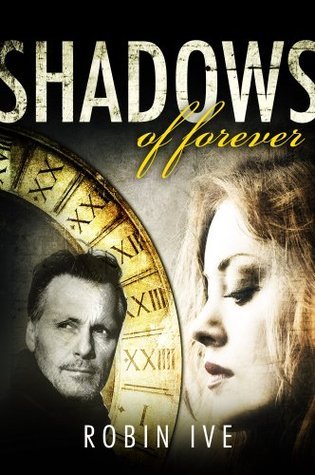 Shadows of Forever by Robin Ive | Goodreads