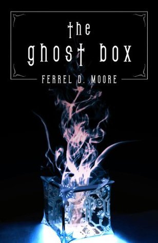 The Ghost Box by Ferrel D. Moore | Goodreads