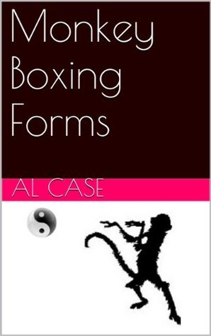 Monkey Boxing Forms by Al Case | Goodreads