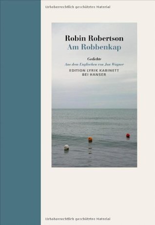 Am Robbenkap: Gedichte by Robin Robertson | Goodreads