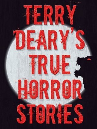 Terry Deary's True Horror Stories by Terry Deary | Goodreads