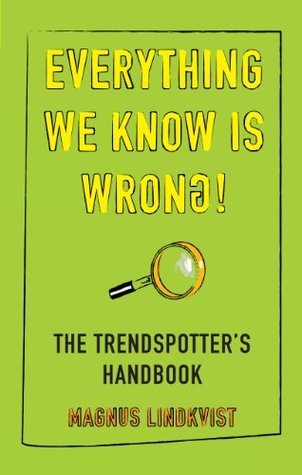 Everything We Know Is Wrong by Magnus Lindkvist | Goodreads