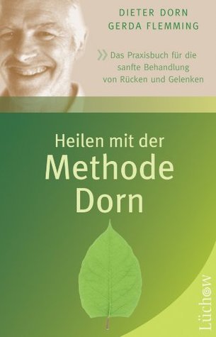 Heilen mit der Methode Dorn: Das Praxisbuch für die sanfte Behandlung ...