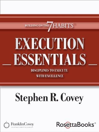 Execution Essentials by Stephen R. Covey | Goodreads