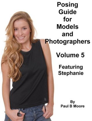 Posing Guide for Models and Photographers - Volume 5 - Featuring ...
