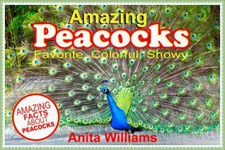 AMAZING PEACOCKS: A Children’s Book About Peacocks and their Amazing ...