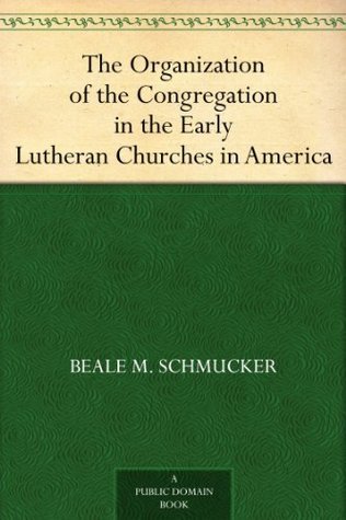 The Organization of the Congregation in the Early Lutheran Churches in ...