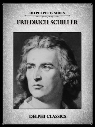Complete Poetical Works and Plays of Friedrich Schiller by Friedrich ...