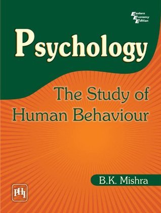 Psychology: The Study of Human Behaviour by B.K. Mishra | Goodreads