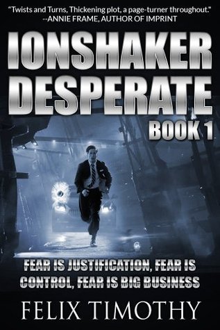 Ionshaker Desperate (spy thriller) by Felix Timothy | Goodreads