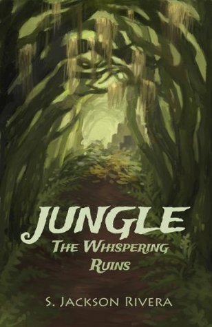 The Whispering Ruins (Jungle Book 1) by S. Jackson Rivera | Goodreads