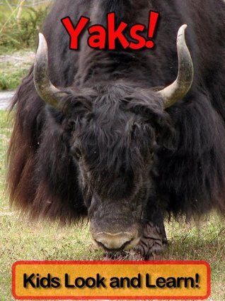 Yaks! Learn About Yaks and Enjoy Colorful Pictures - Look and Learn! by ...