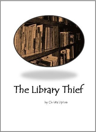 The Library Thief by Christa Upton | Goodreads