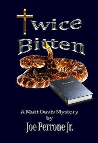Twice Bitten: A Matt Davis Mystery by Joe Perrone Jr. | Goodreads