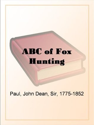 ABC of Fox Hunting by John Dean Paul | Goodreads