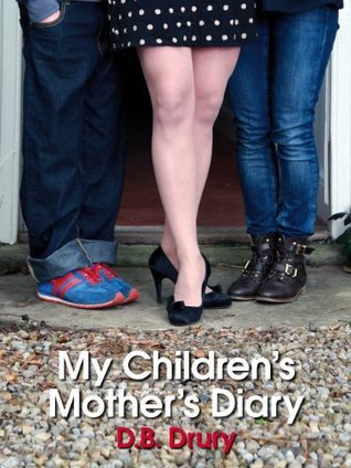 My Children's Mother's Diary by D B Drury | Goodreads