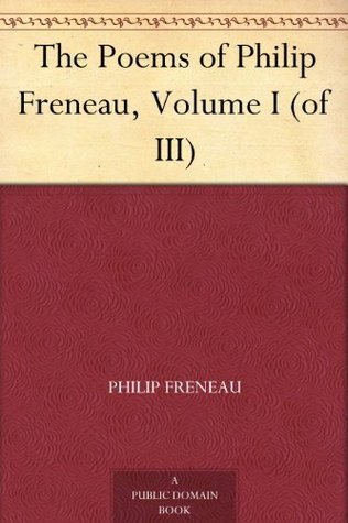The Poems of Philip Freneau, Volume I (of III) by Philip Freneau ...