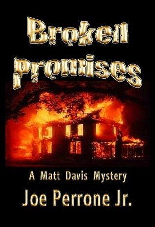 Broken Promises: A Matt Davis Mystery by Joe Perrone Jr. | Goodreads