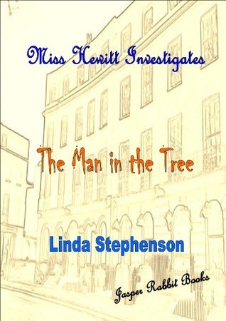 Miss Hewitt Investigates The Man in The Tree. by Linda Stephenson ...