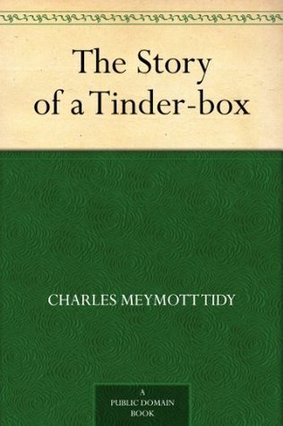 The Story of a Tinder-box by Charles Meymott Tidy | Goodreads