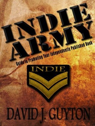 Indie Army: Guide to Promoting Your Independently Published Book by ...