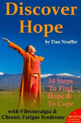 Discover Hope : 34 Steps To Find Hope and To Cope with Chronic Fatigue ...
