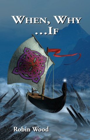 When, Why ...If by Robin Wood | Goodreads