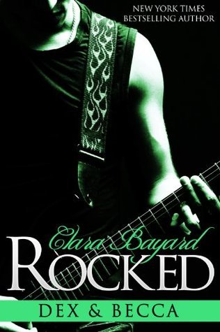 Rocked: Dex and Becca (Rocked #4-6) by Clara Bayard | Goodreads