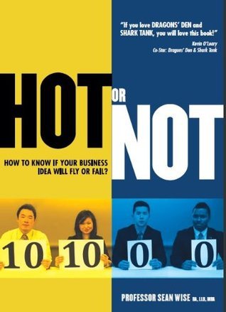 HOT or NOT: How to know if your Business Idea will Fly or Fail by Sean ...