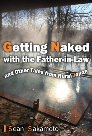 Getting Naked with the Father-in-Law, and Other Tales from Rural Japan ...