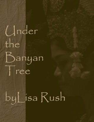 Under The Banyan Tree by Lisa Rush | Goodreads