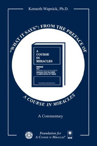 What It Says: From the Preface of "A Course in Miracles" by Kenneth ...