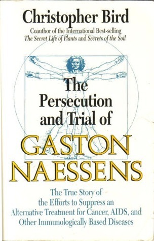 The Persecution and Trial of Gaston Naessens: The True Story of the ...