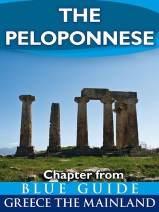 The Peloponnese: including Corinth, Olympia, Sparta, the Mani, Sikyon ...