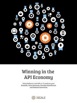 Winning in the API Economy by Steven Willmott | Goodreads