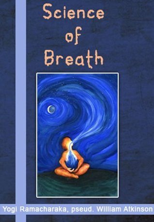 Science of Breath by Yogi Ramacharaka | Goodreads