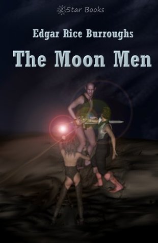 The Moon Men (The Moon Series Book 2) by Edgar Rice Burroughs | Goodreads
