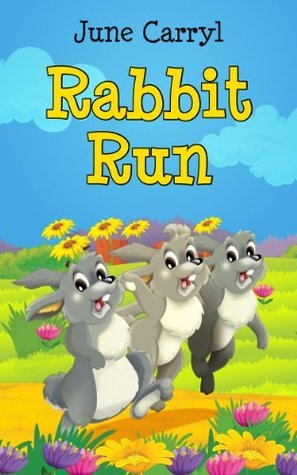 Rabbit Run: An Illustrated Story about Friendship by June Carryl ...