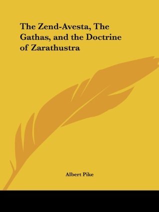 The Zend-Avesta, The Gathas, and the Doctrine of Zarathustra by Albert ...