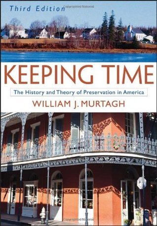 Keeping Time: The History and Theory of Preservation in America by ...