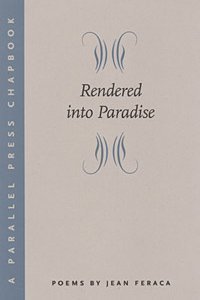 Rendered Into Paradise by Jean Feraca | Goodreads
